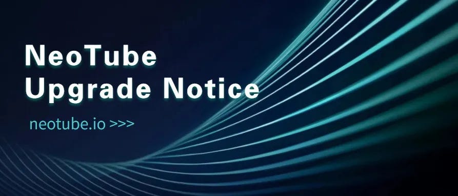 NeoTube Upgrade Notice. Dear NEXT users， | by NEONEXT | Medium