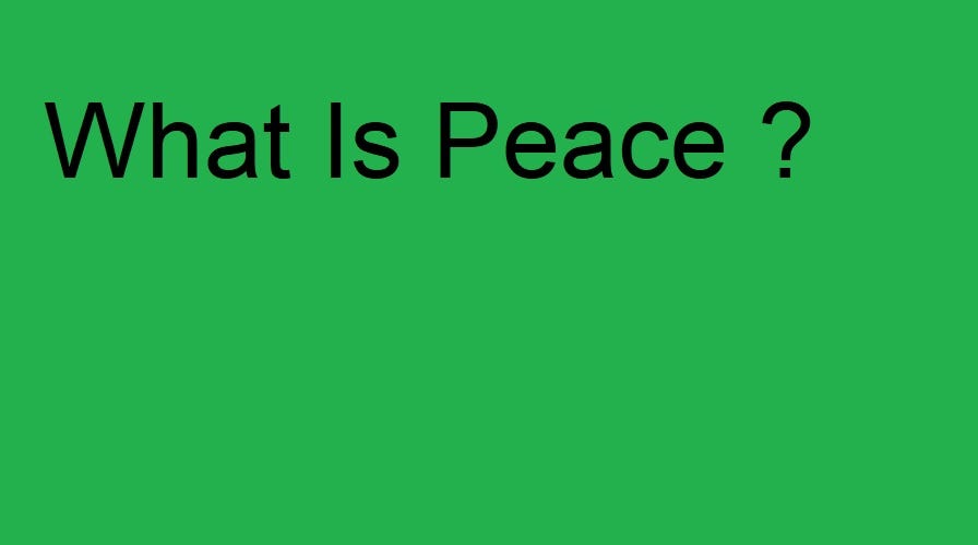 What Is Peace ? Why peace is more important than ever ? Why We Need ...