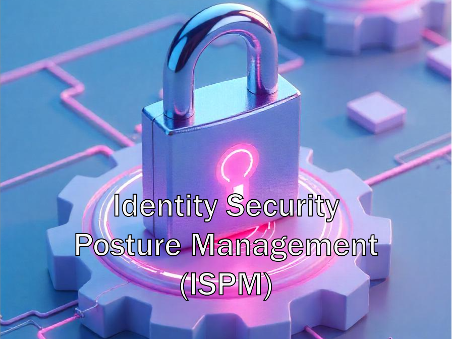 Putting Identity Security Posture Management (ISPM) To Work | by Brad ...