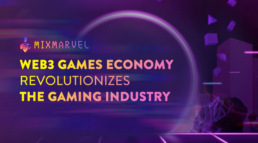 WEB3 Games Economy Revolutionizes the Gaming Industry | by MIXMARVEL ...