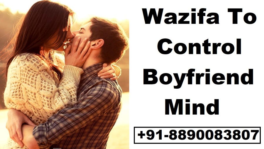 Wazifa To Control Boyfriend Mind. Wazifa To Control Boyfriend Mind | by ...