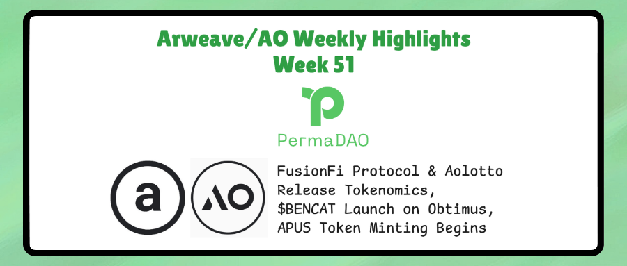 Arweave/AO Weekly Highlights Week 51 | FusionFi Protocol & Aolotto Release Tokenomics, $BENCAT ...