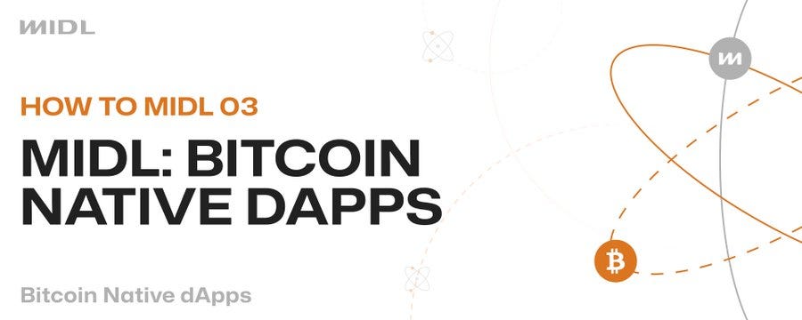 Midl: Bitcoin Native Dapps. How to Midl 03 | by Midl | Midl_xyz | Apr, 2025 | Medium