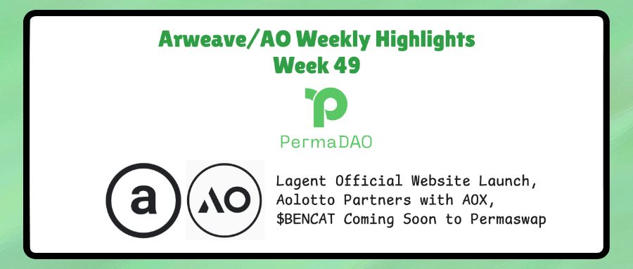 Arweave/AO 生态精粹 Week 49｜Lagent 官网上线、Aolotto 与 AOX 合作、$BENCAT 即将上线 Permaswap | by PermaDAO | Dec ...