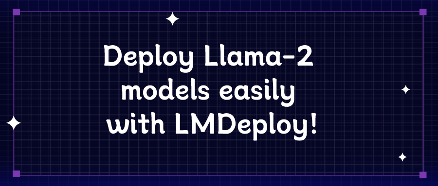 Deploy Llama-2 models easily with LMDeploy! | by OpenMMLab | Medium