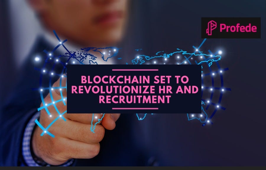 Blockchain Set to Revolutionize HR and Recruitment | by Profede ...