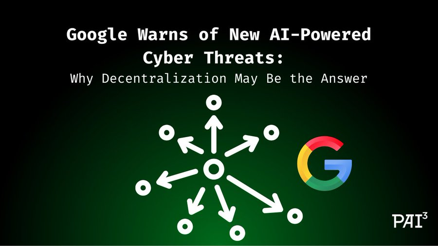 Google Warns of New AI-Powered Cyber Threats: Why Decentralization May ...