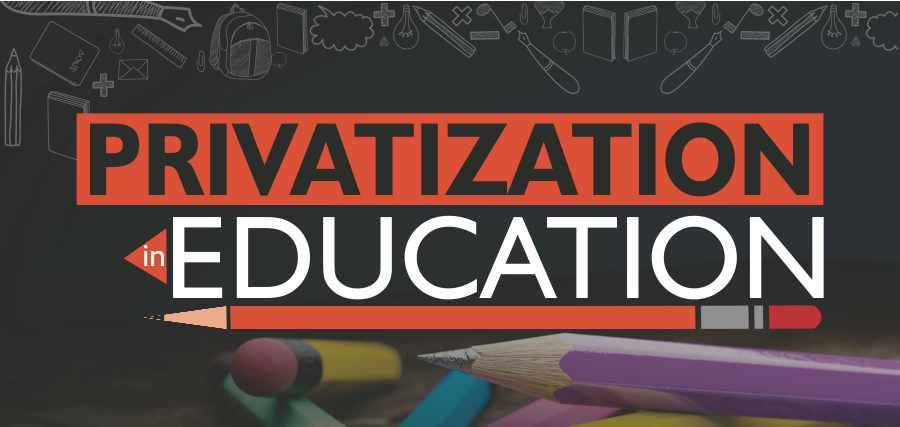Privatization of education: How it started and how it continues in ...