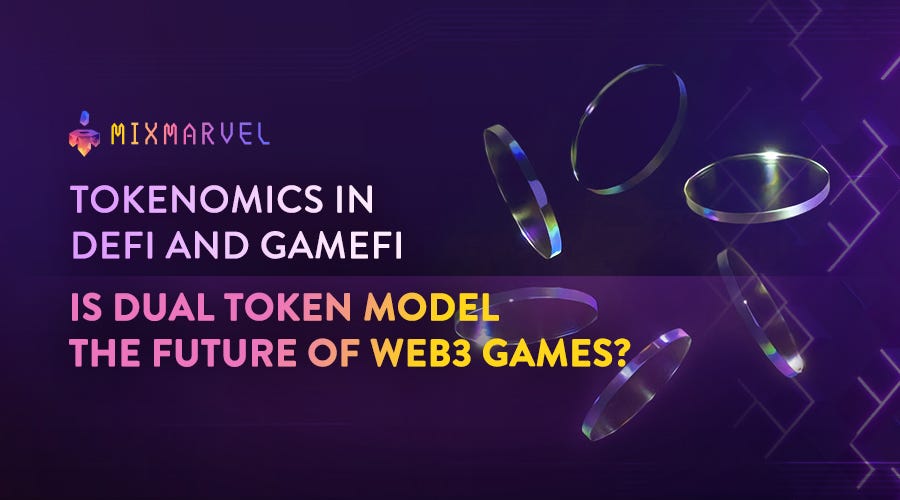 Tokenomics in DeFi and GameFi: Is Dual Token Model the Future of Web3 Games? | by MIXMARVEL ...