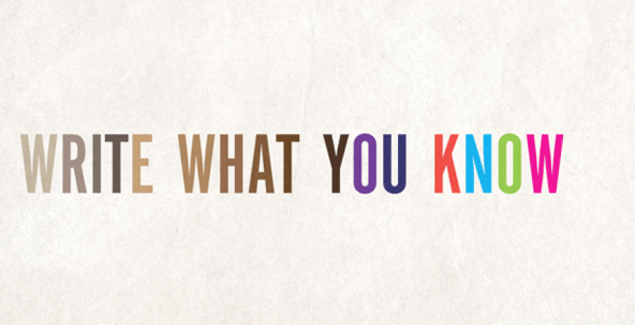 Write what you know. That should leave you with a lot of free time ...