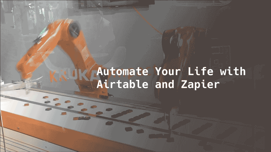 Automate Your Life with Airtable and Zapier | by Wyatt McBain ...
