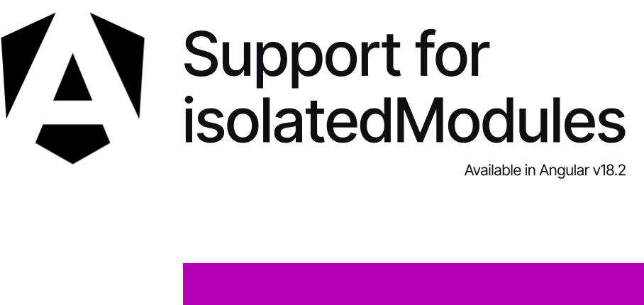 Using Isolatedmodules In Angular 18 2 By Angular Angular Blog