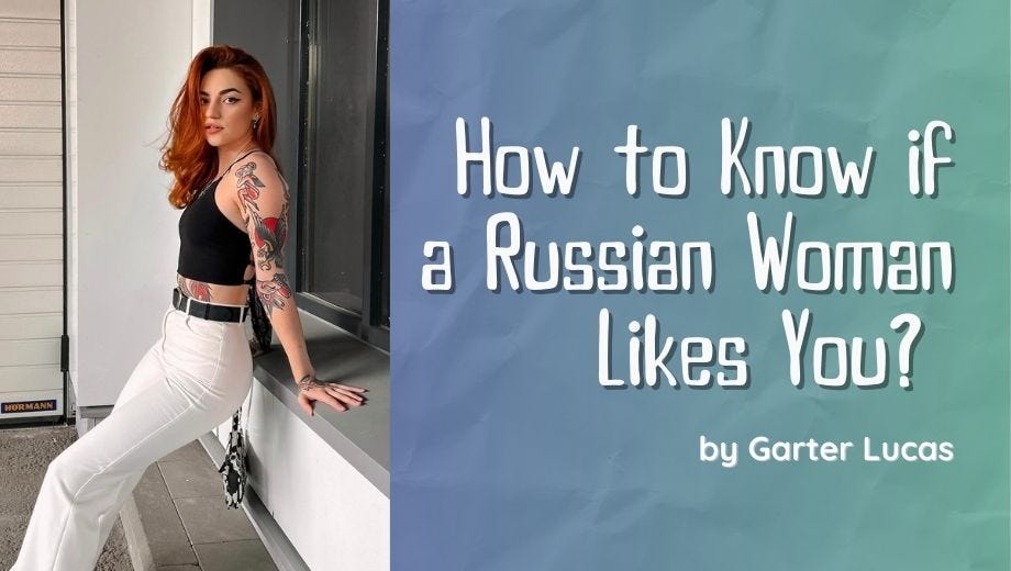 How to Know if a Russian Woman Likes You: Unlocking the Mystery | Medium How to Know if a Russian Woman Likes You: Unlocking the Mystery | Medium