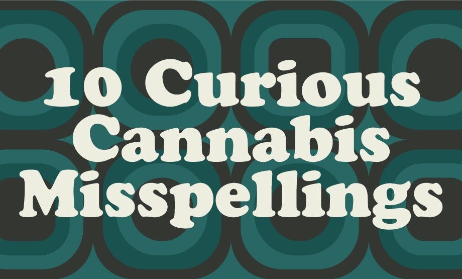 10 Weird Weed Words and Their Definitions — Cannibus? Marihuana? | by ...