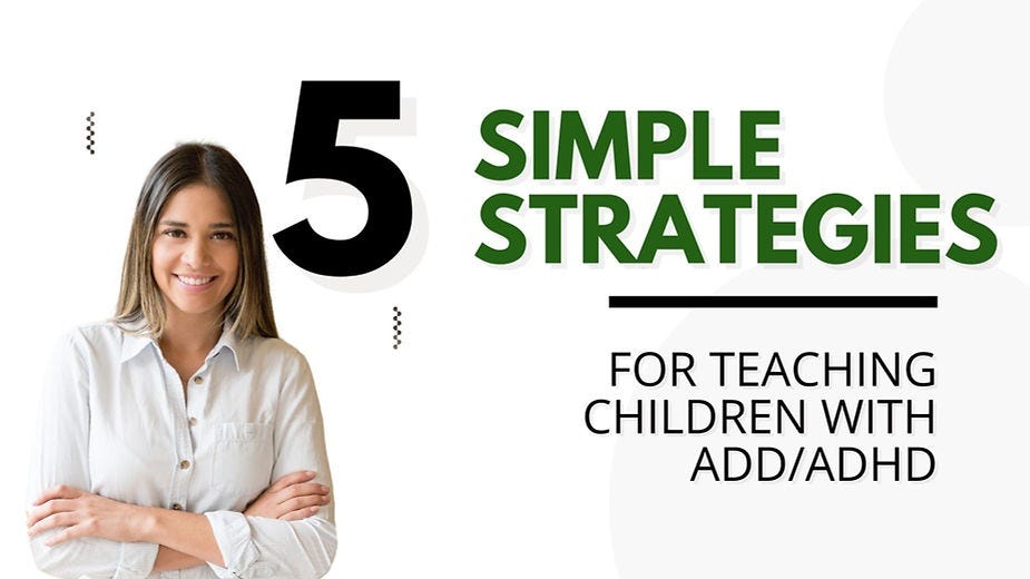 5 Simple Yet Powerful Strategies for Teaching Children with ADD/ADHD ...