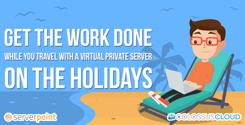 Get the Work Done While you Travel with a Virtual Private Server | by Colossus Cloud | Medium