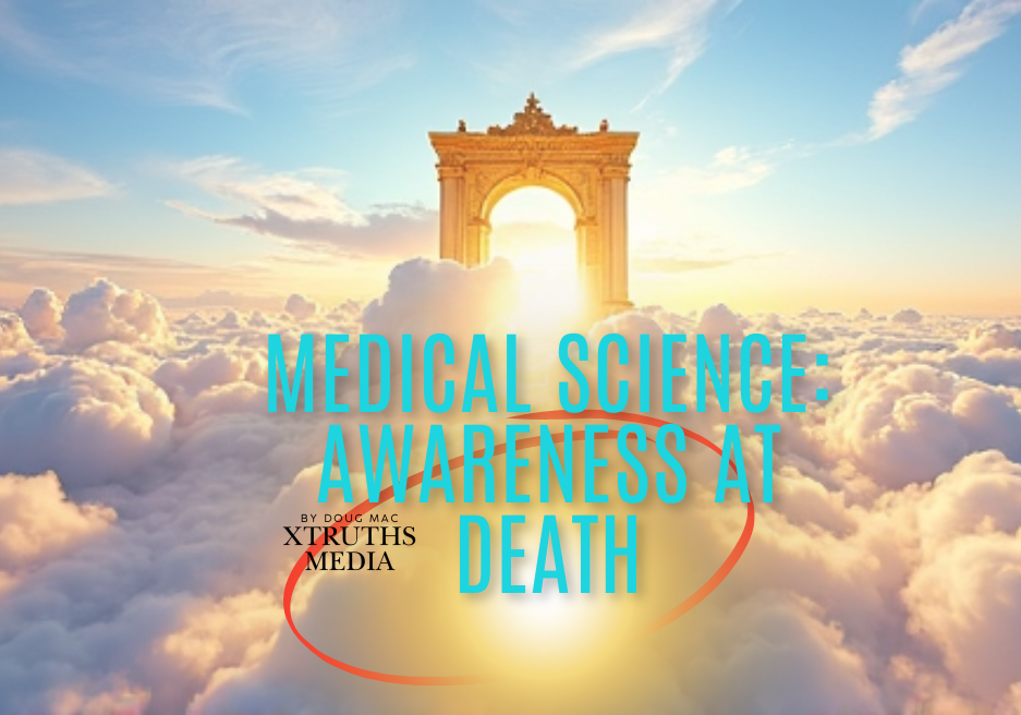 AWARENESS AFTER DEATH: THE MEDICAL SCIENCE | by Doug Mac, Medical ...