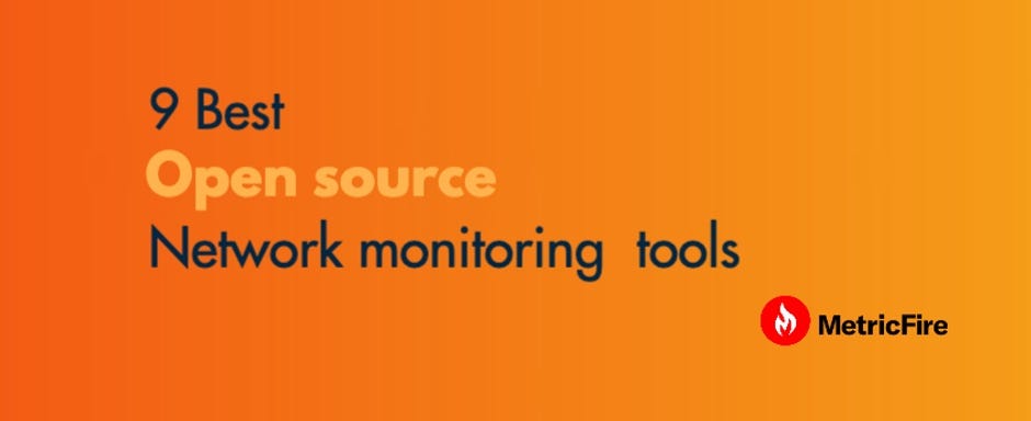 9 Best Open Source Network Monitoring Tools | by MetricFire | The ...