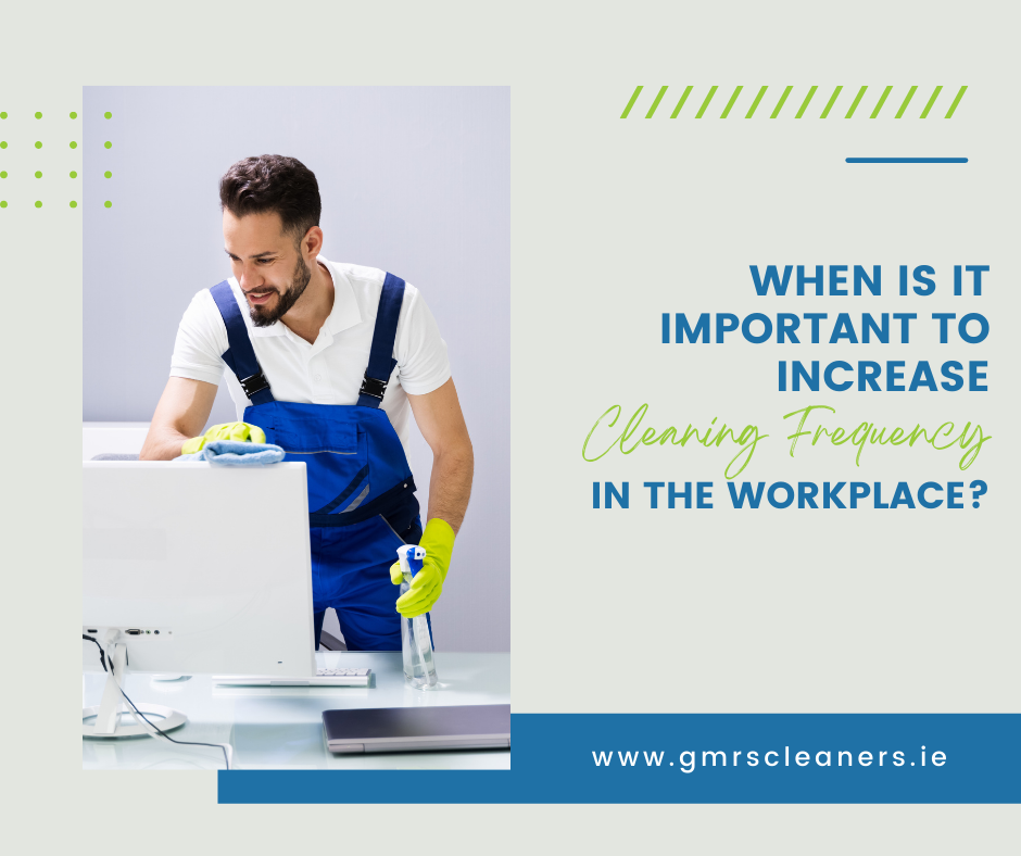 When is it Important to Increase Cleaning Frequency in the Workplace ...