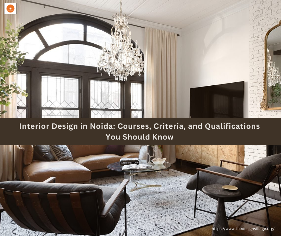 Interior Design in Noida: Courses, Criteria, and Qualifications You ...