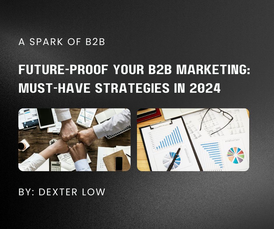 Future-Proof Your B2B Marketing: Must-Have Strategies in 2024 | by A ...