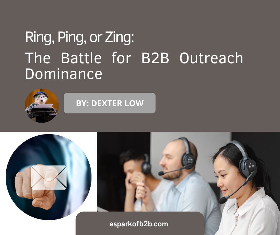 Ring, Ping, or Zing: The Battle for B2B Outreach Dominance | by A spark of B2B | Medium