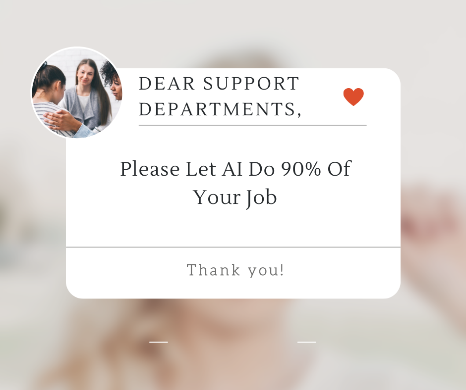 Dear Support Departments, Please Let AI Do 90% Of Your Job | by Alden ...
