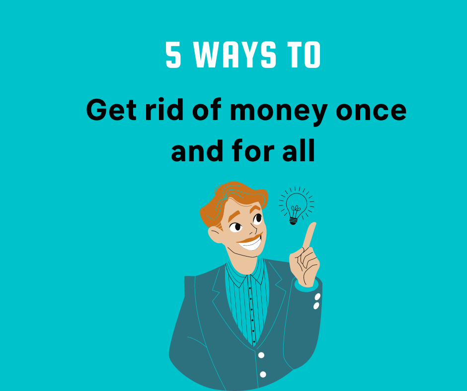 5 ways to Get rid of money once and for all — ViFree | by Vijay | Medium