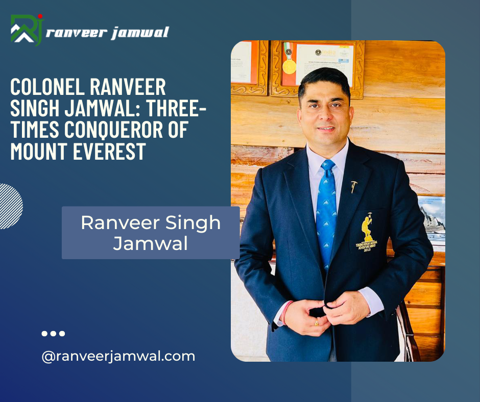 Colonel Ranveer Singh Jamwal: Three-Times Conqueror of Mount Everest | by Col Ranveer Jamwal ...