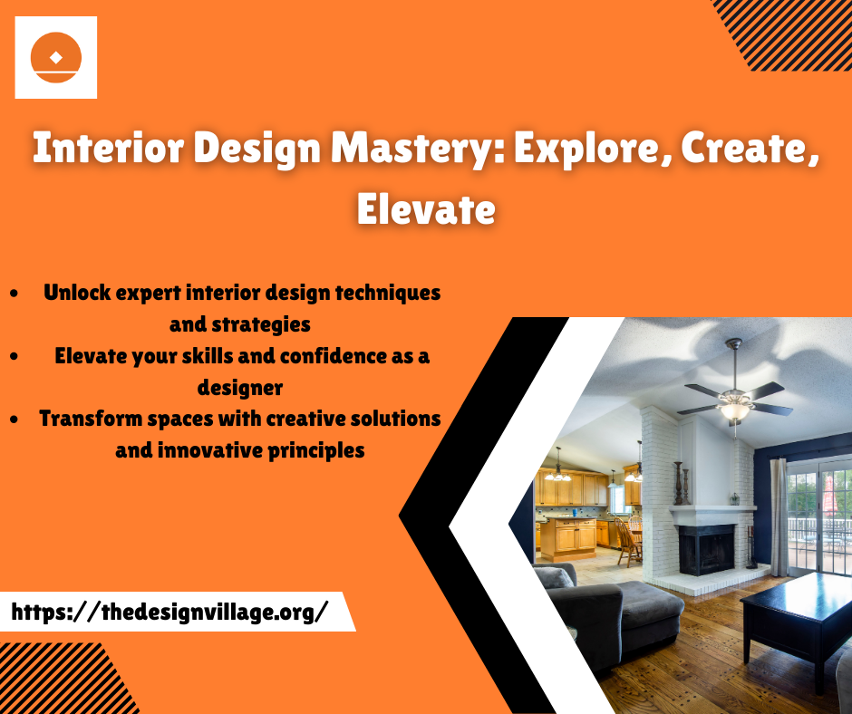 Interior Design Mastery: Explore, Create, Elevate - Thedesignvillage ...