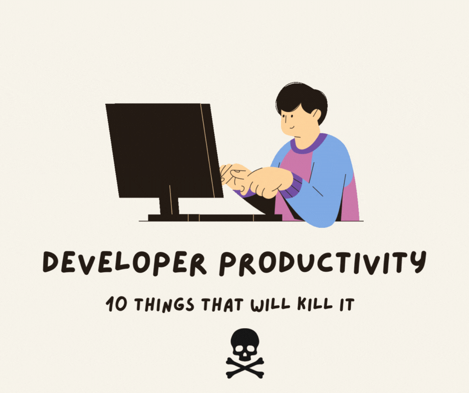 Watch Out! 10 Things that Kill Developer Productivity | by mehdi ben ...