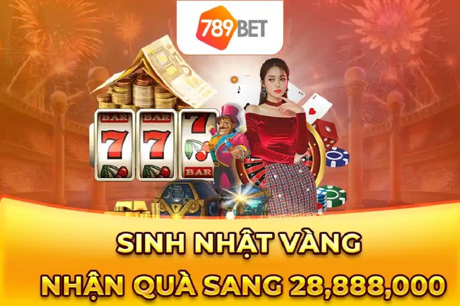 Sinh nhat vang nhan qua sang 28,888,000 tai nha cai 789Bet | by 789Bet | Medium