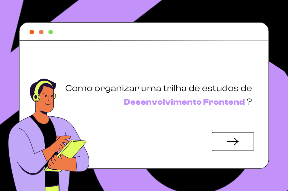 Como organizar uma trilha de estudos de Desenvolvimento Frontend? | by Marianne Gomes | nav9 ...