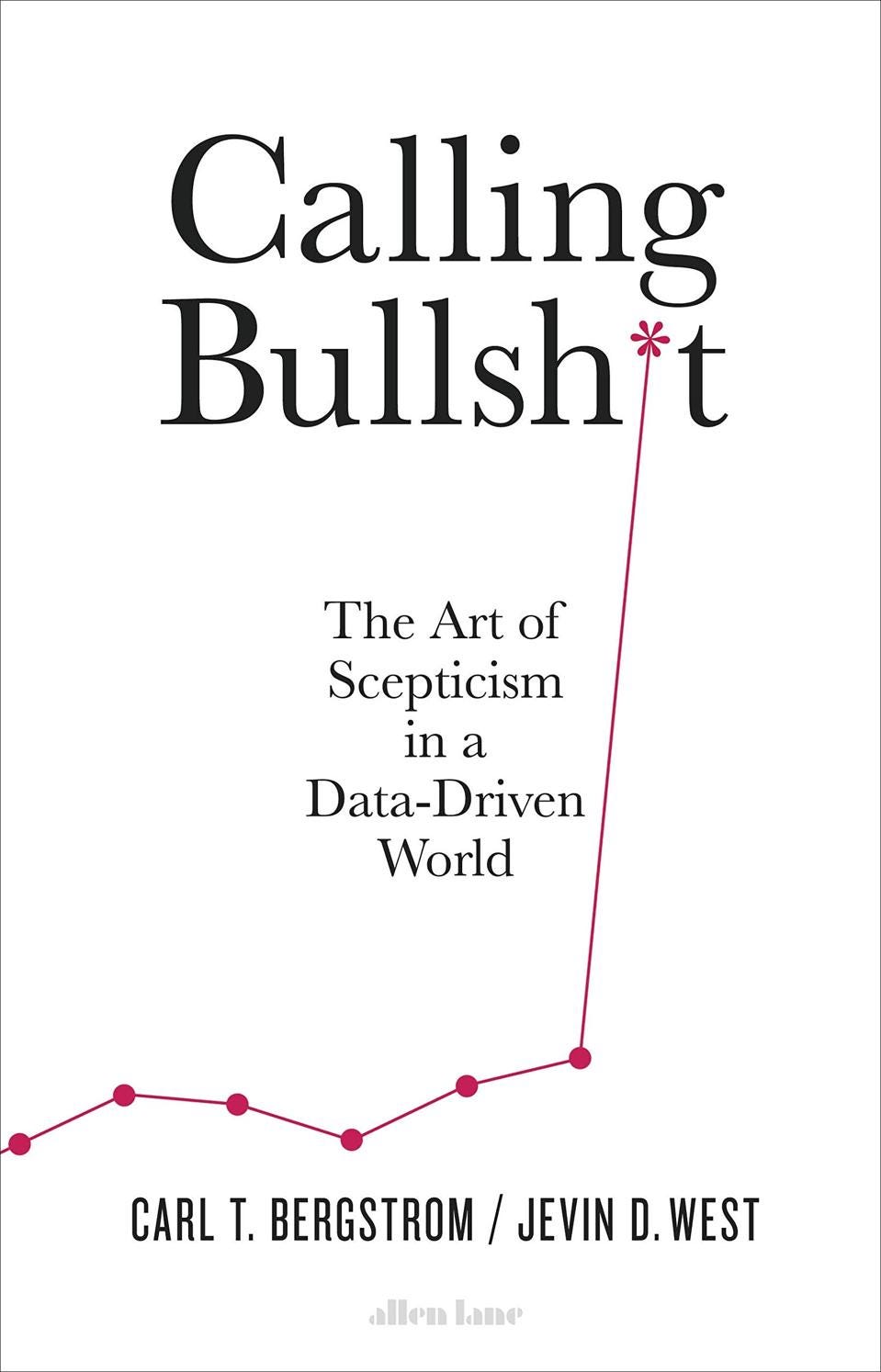 Calling Bullsh*t By Carl Bergstrom & Jevin West — Review | by ...