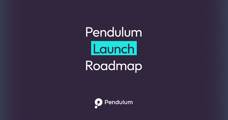 Pendulum Launch Roadmap. The Pendulum Mainnet and PEN Token… | by Pendulum | Pendulum-Chain | Medium