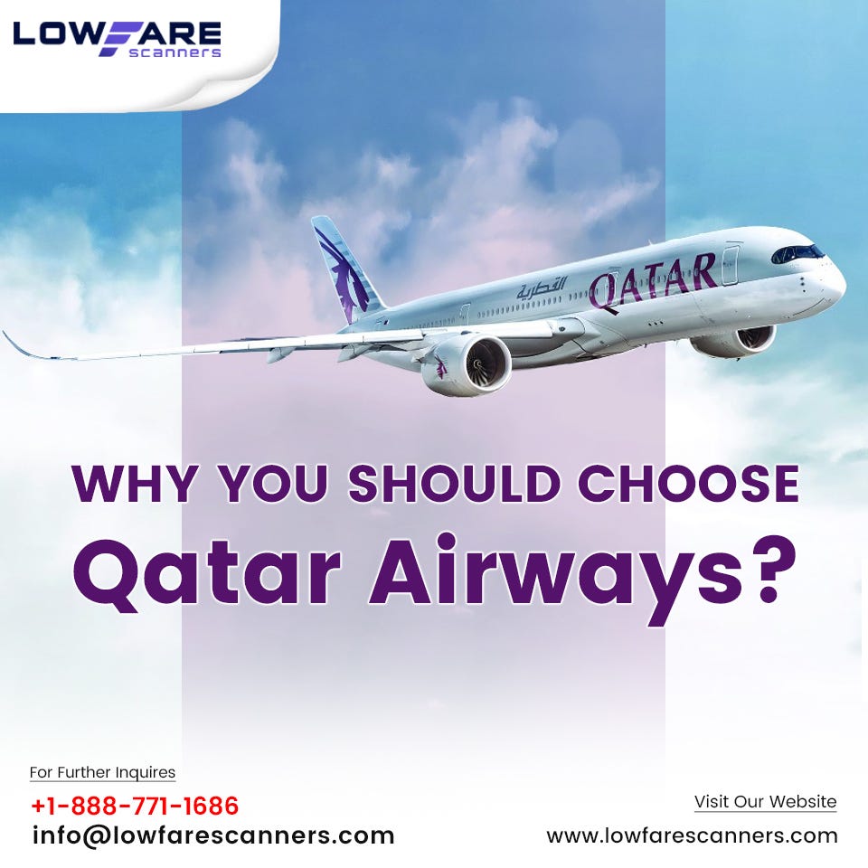 Why You Should Choose Qatar Airways? | by Low Fare Scanners | May, 2024 | Medium