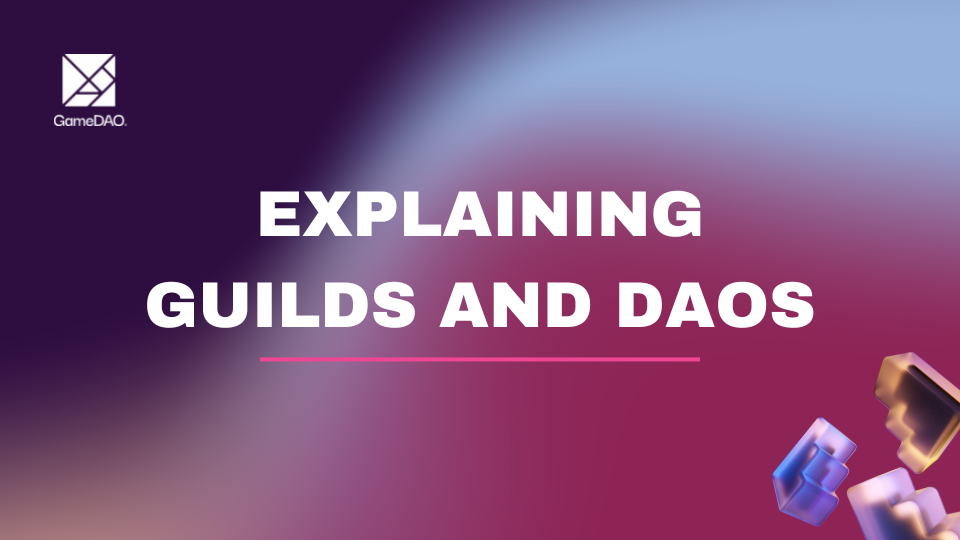 Guilds And DAOs: What Are They, And What Do They Mean For You? | by Team GameDAO | GameDAO