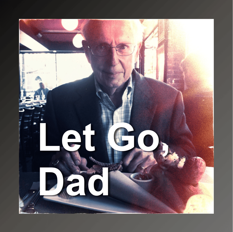 Let Go, Dad. My Dad is maybe nearing the end. All… | by Dave Balter ...