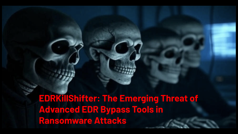 EDRKillShifter: The Emerging Threat of Advanced EDR Bypass Tools in ...
