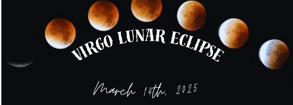 The Virgo Lunar Eclipse, March 14th, 2025, brings completions, endings and healing | by Soul ...