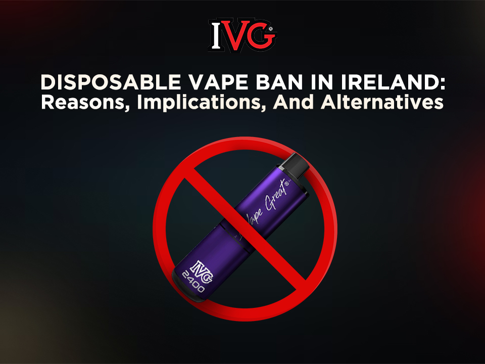 Why Are Disposable Vapes Banned In Ireland? | Medium