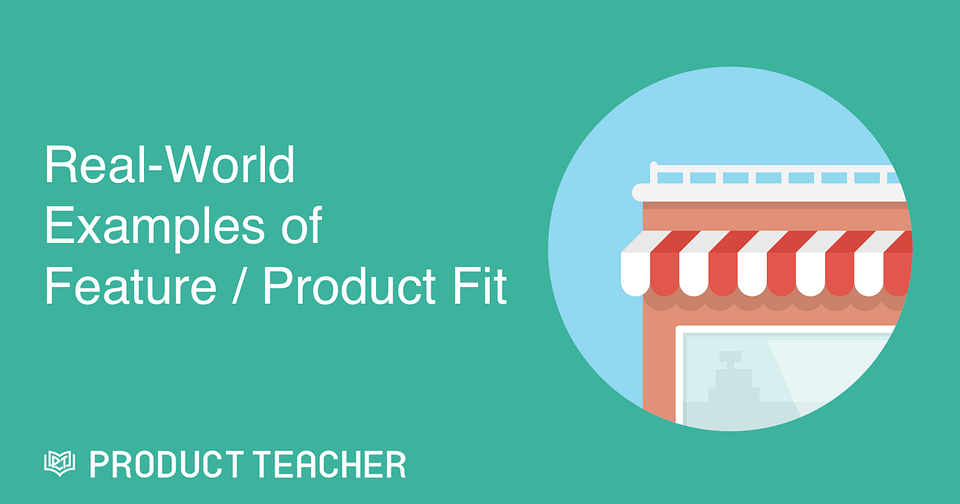 Real-World Examples of Feature / Product Fit | by Clement Kao | Product ...