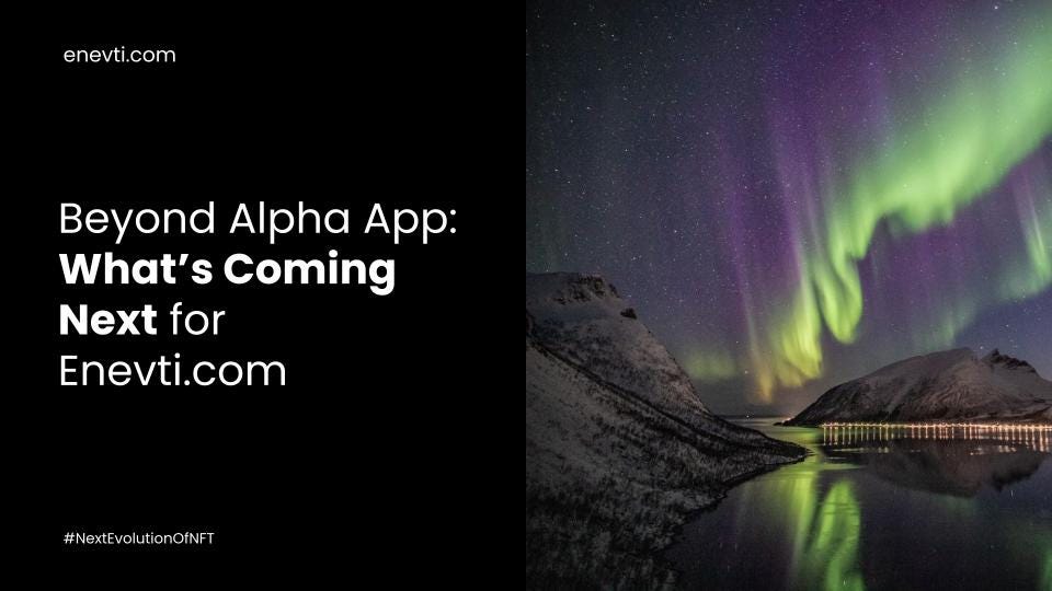 Beyond Alpha App: What’s Coming Next For Enevti.com? | by Enevti.com ...