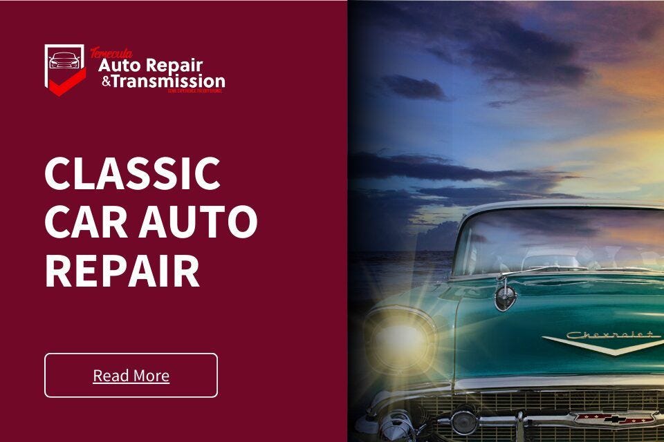 Classic Car Auto Repair: Timeless Elegance on the Road | by Temecula ...