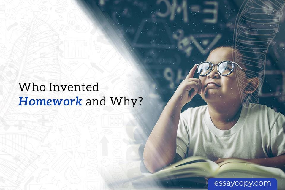 Who Invented Homework and Why?. Read on to find out about the purpose ...