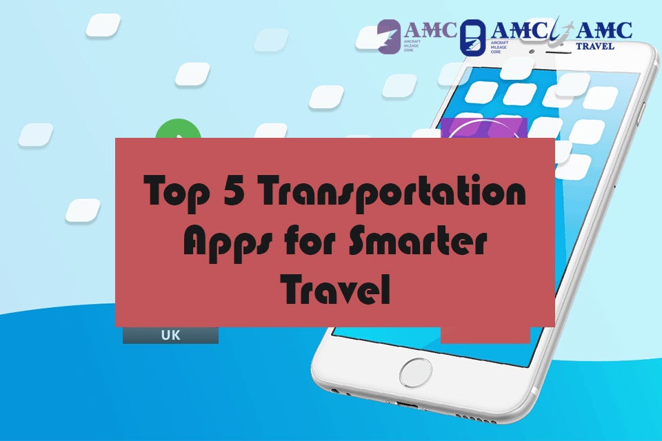 Top 5 Transportation Apps for Smarter Travel | by AMCgroup | AMCgroup ...