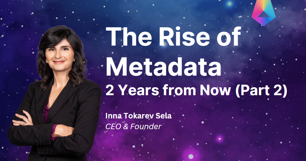 The Rise of Metadata — 2 Years from Now (Part 2) | by illumex ai | Medium