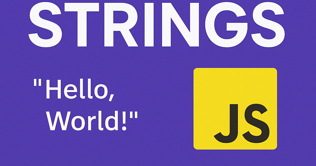 🎯 JavaScript in 33 Days | Day 3: Strings — Let’s Play with Text! | by ...