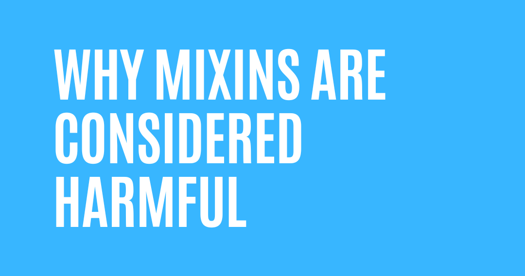 Why Mixins are Considered Harmful | by Fotis Adamakis | Medium