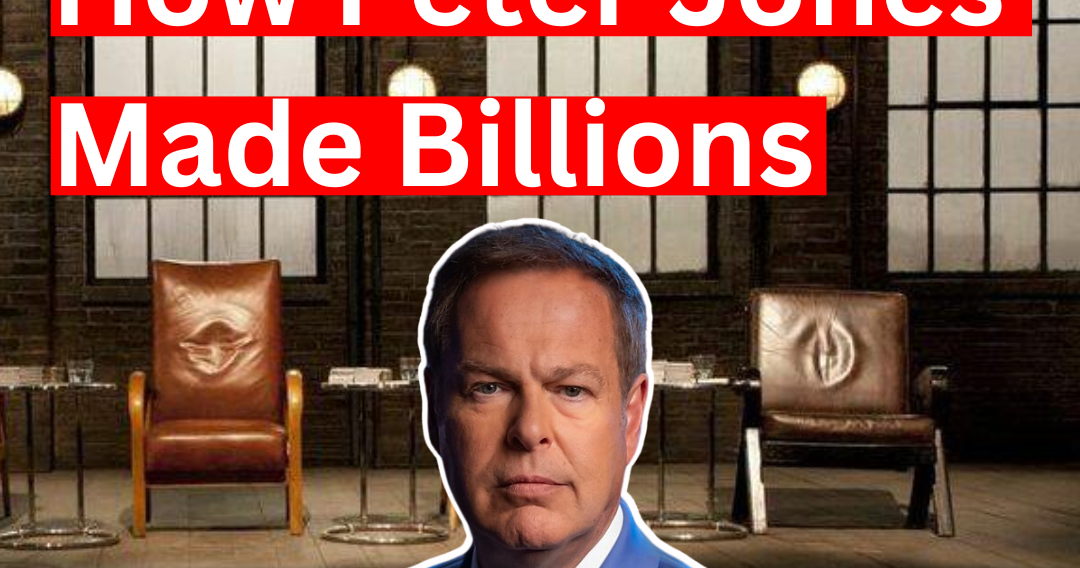 How Peter Jones Made Billions. For 21 seasons and 189 episodes, Peter ...